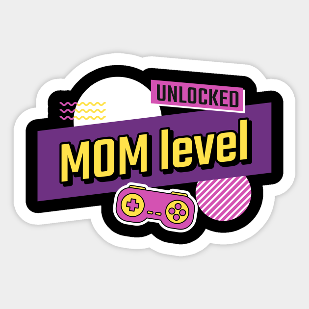 Mom level unlocked - Mom - Sticker | TeePublic